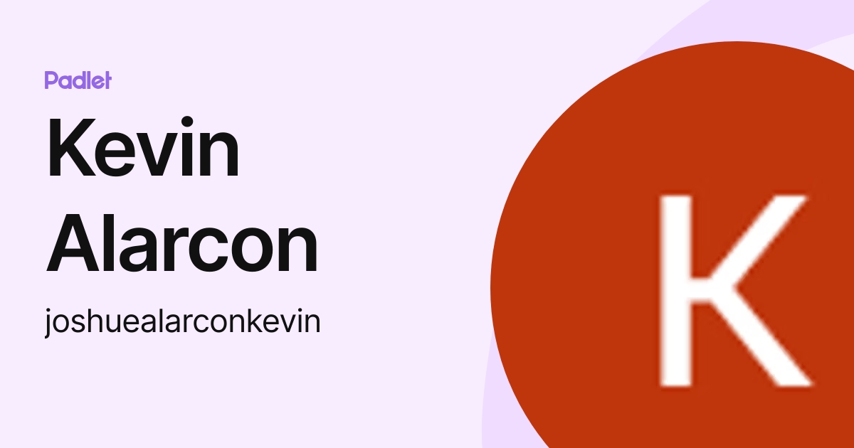 Kevin Alarcon (joshuealarconkevin) profile | Padlet