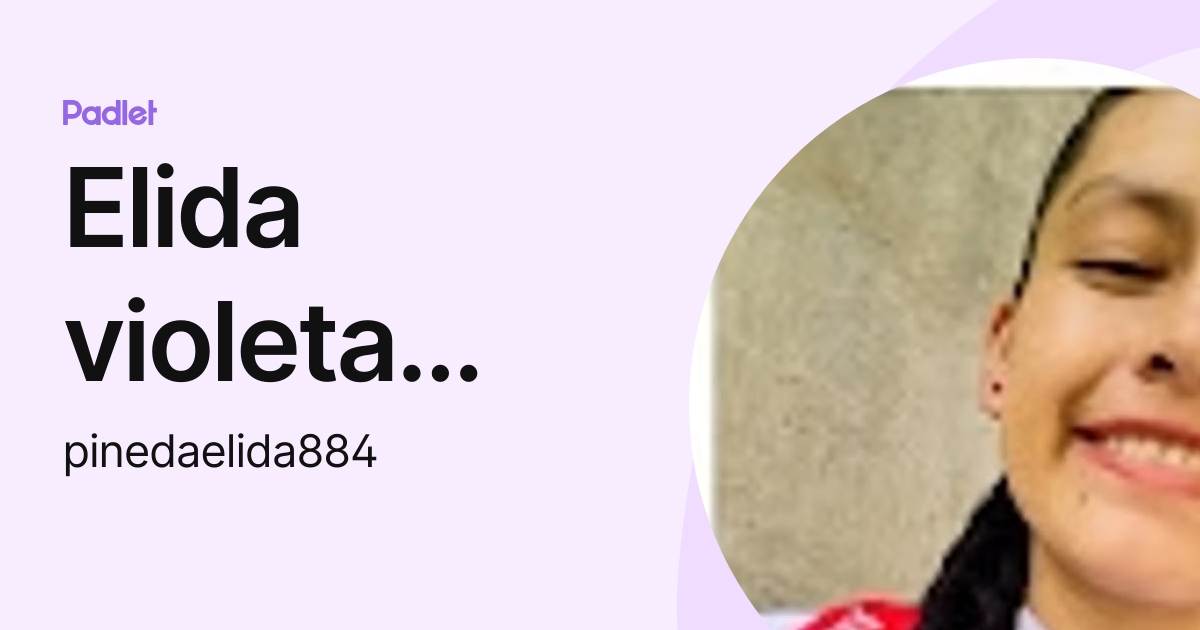 Elida violeta Pineda Rivera (pinedaelida884) profile | Padlet