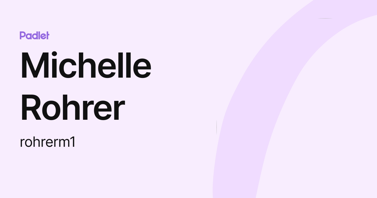 Michelle Rohrer (rohrerm1) profile | Padlet