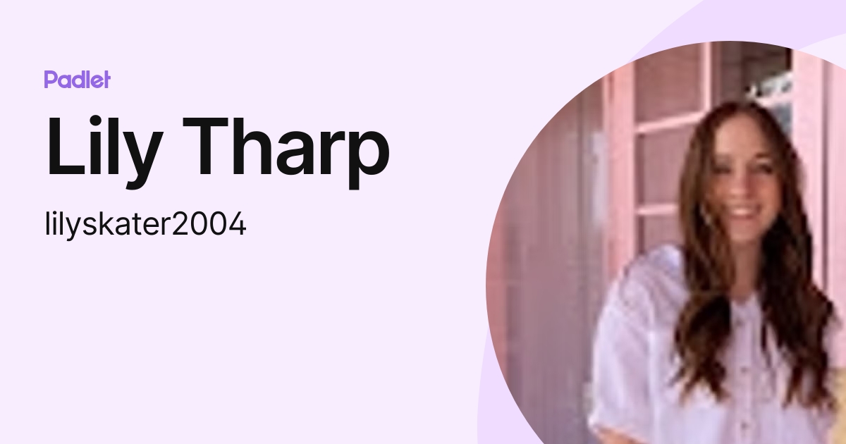 Lily Tharp (lilyskater2004) profile | Padlet