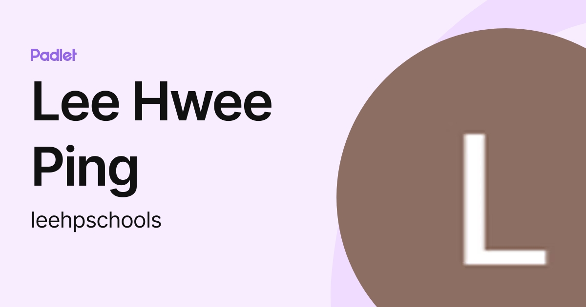 Lee Hwee Ping (leehpschools) profile | Padlet