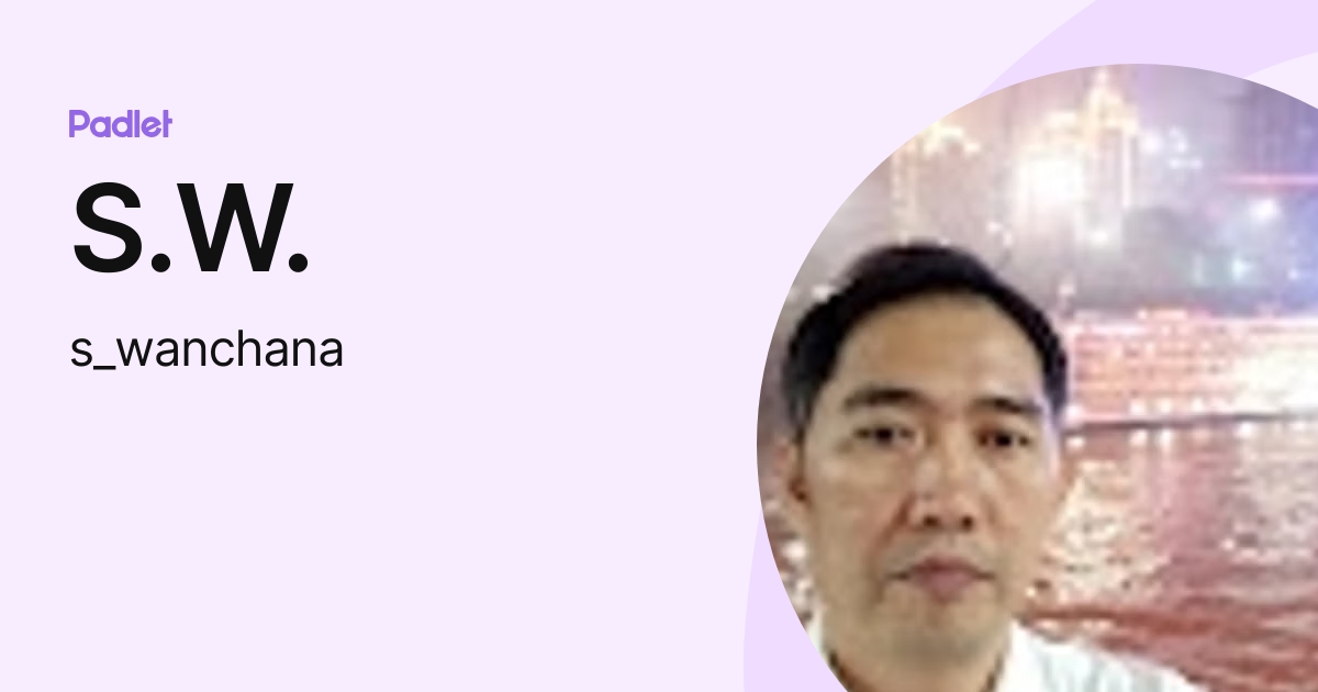 S.W. (s_wanchana) profile | Padlet