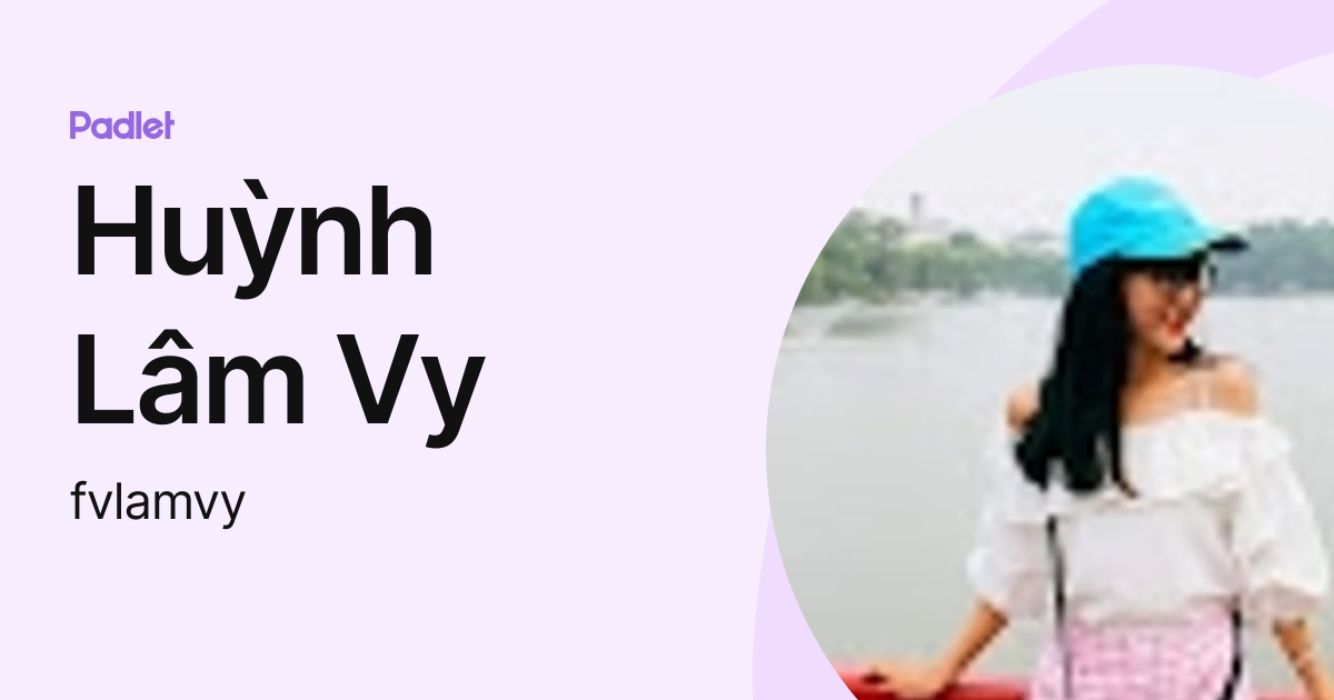 Huỳnh Lâm Vy (fvlamvy) profile | Padlet