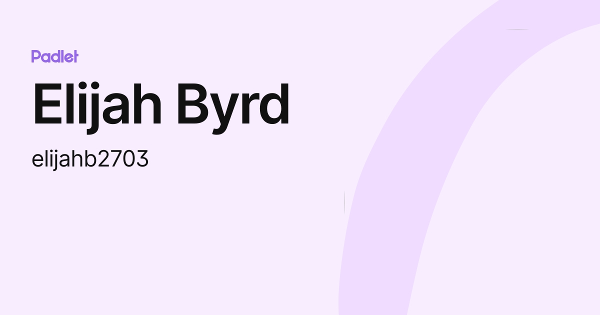 Elijah Byrd (elijahb2703) profile | Padlet