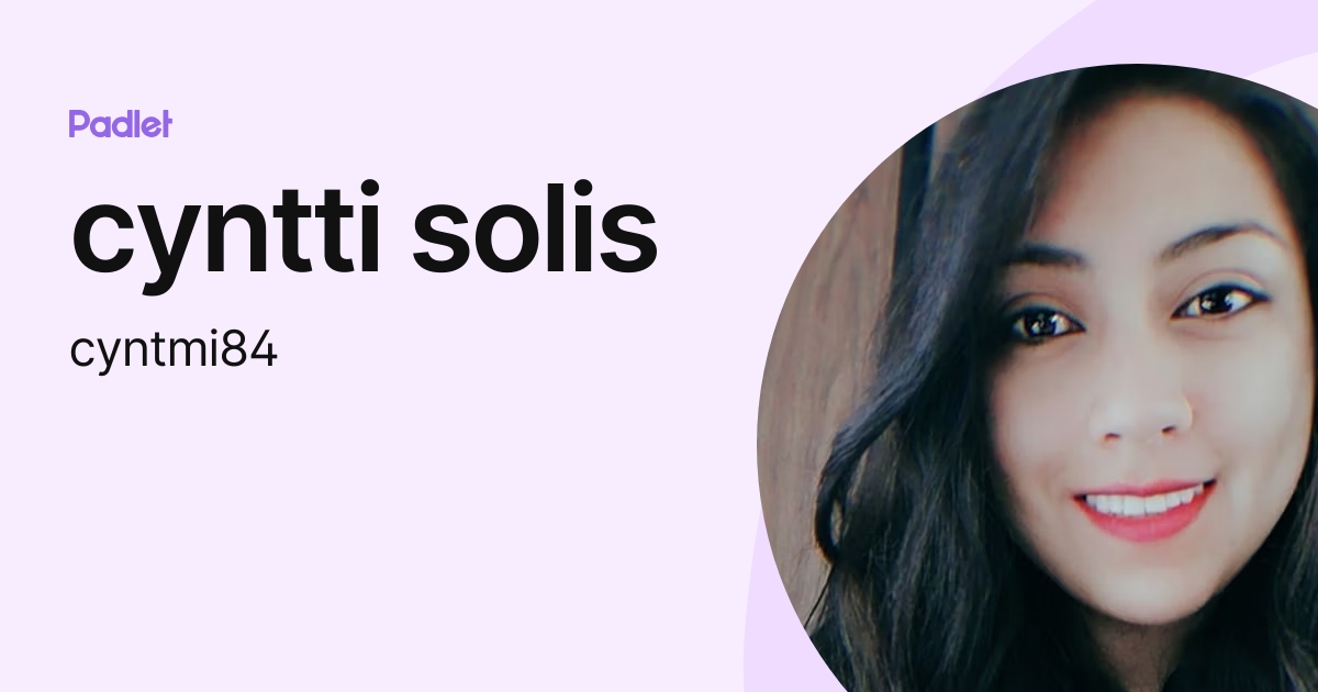 cyntti solis (cyntmi84) profile | Padlet