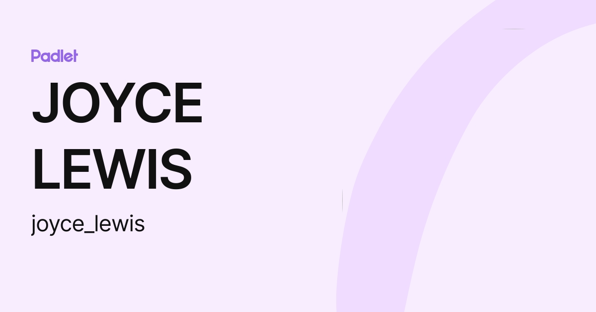 JOYCE LEWIS (joyce_lewis) profile | Padlet