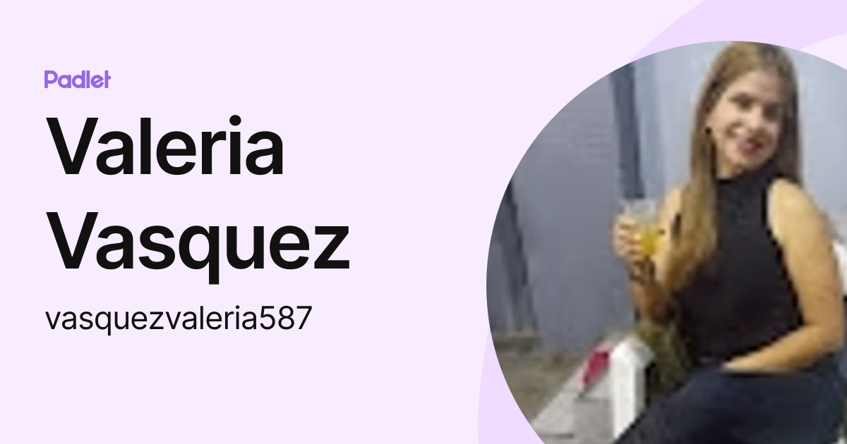 Valeria Vasquez (vasquezvaleria587) profile | Padlet