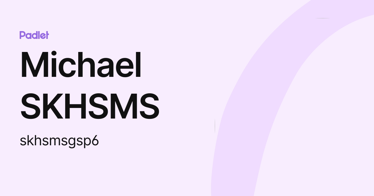 Michael SKHSMS (skhsmsgsp6) profile | Padlet