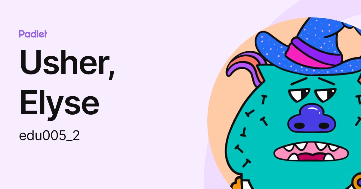 Usher, Elyse (edu005_2) profile | Padlet