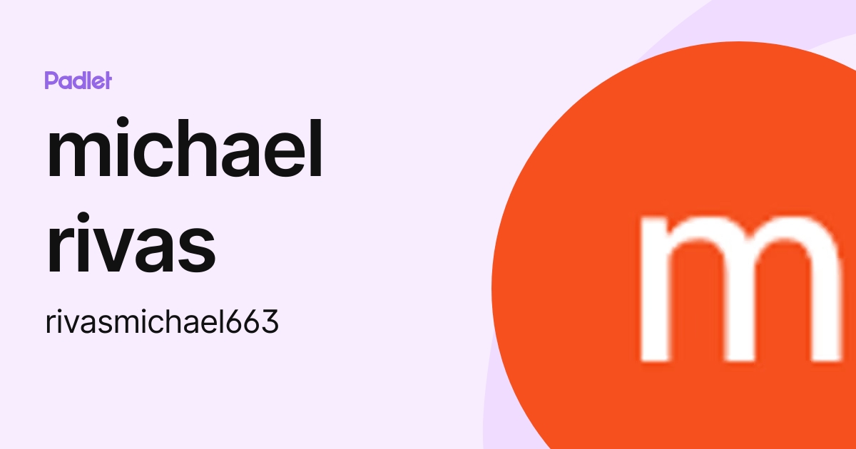 michael rivas (rivasmichael663) profile | Padlet