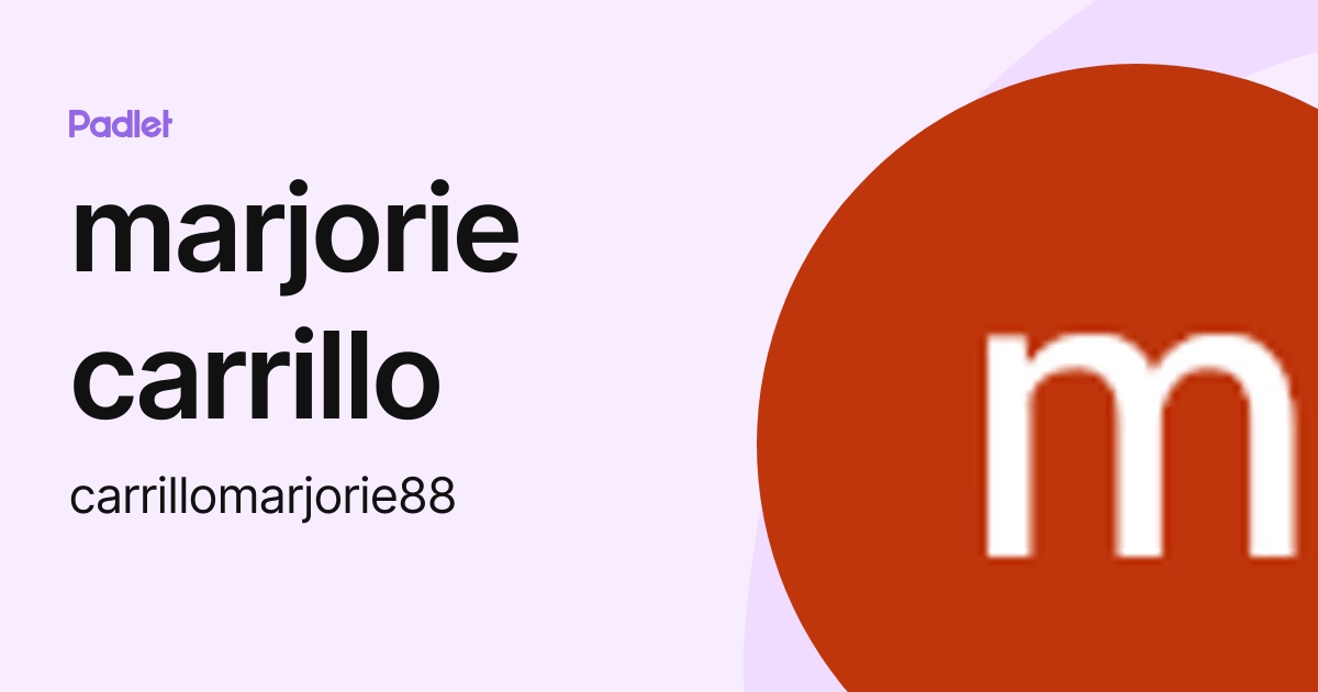 marjorie carrillo (carrillomarjorie88) profile | Padlet