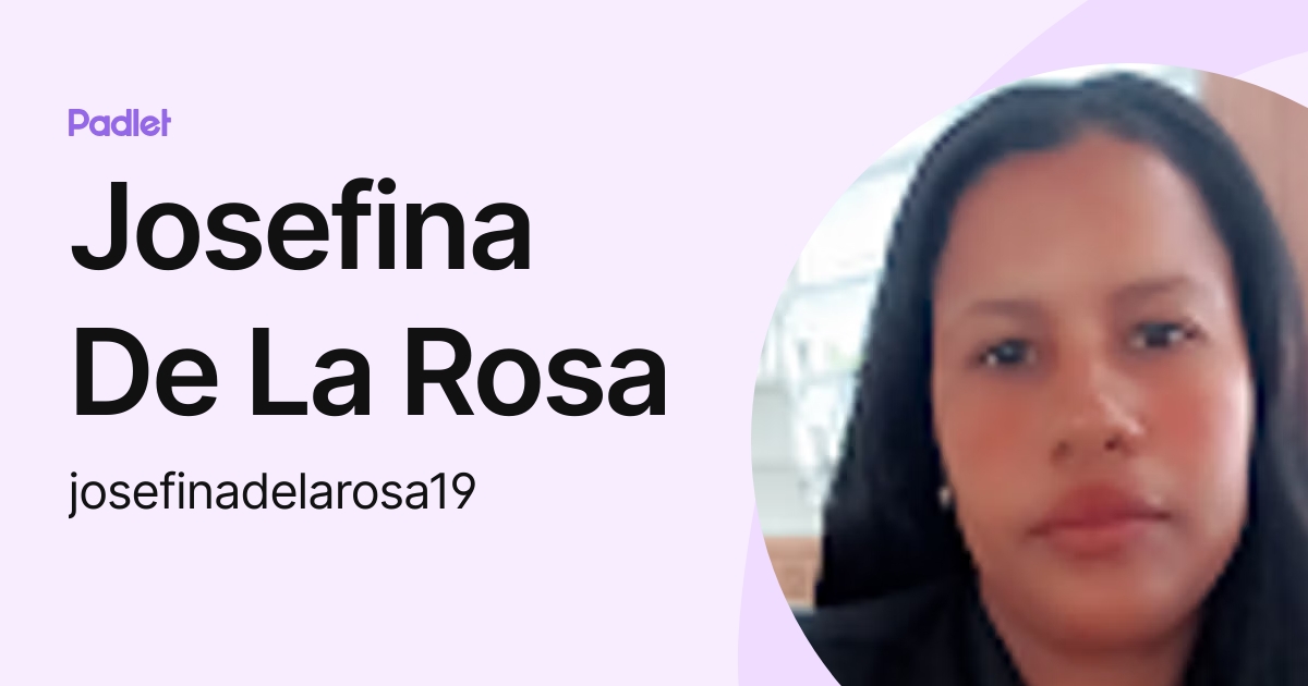 Josefina De La Rosa (josefinadelarosa19) profile | Padlet
