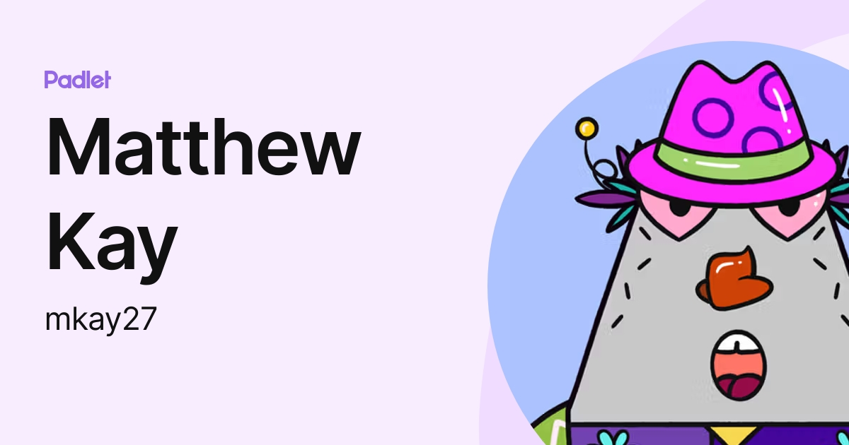 Matthew Kay (mkay27) profile | Padlet