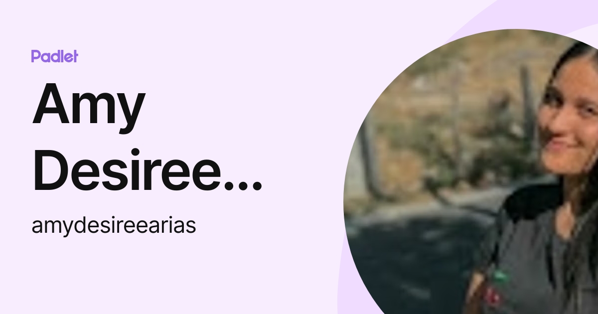 Amy Desiree Arias Navas (amydesireearias) profile | Padlet