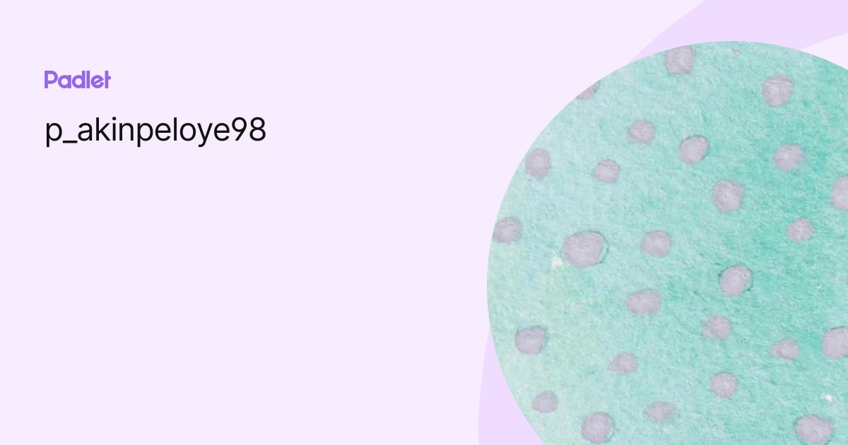 p_akinpeloye98 profile | Padlet