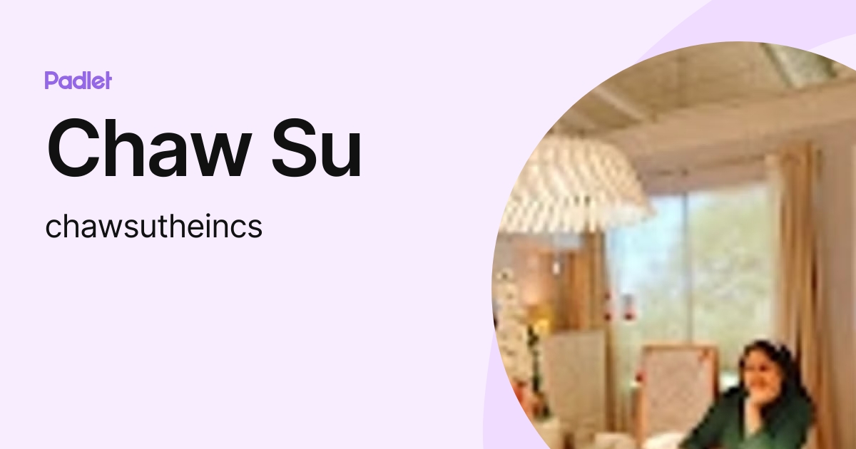 Chaw Su (chawsutheincs) profile | Padlet