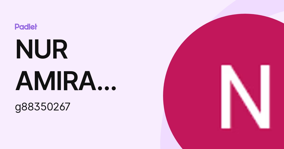 NUR AMIRA AKMAL BT ALIAS KPM-Guru (g88350267) profile | Padlet