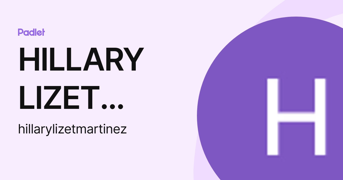 HILLARY LIZET MARTINEZ DELGADO (hillarylizetmartinez) profile | Padlet