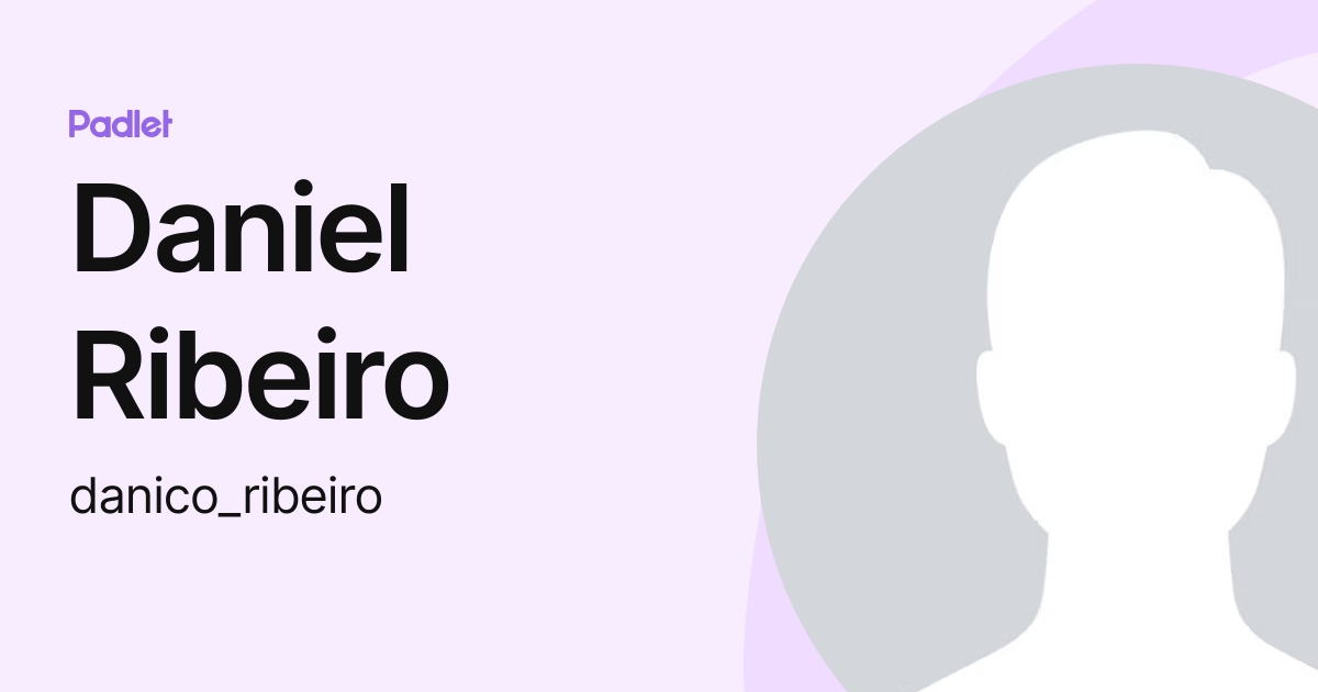 Daniel Ribeiro (danico_ribeiro) profile | Padlet