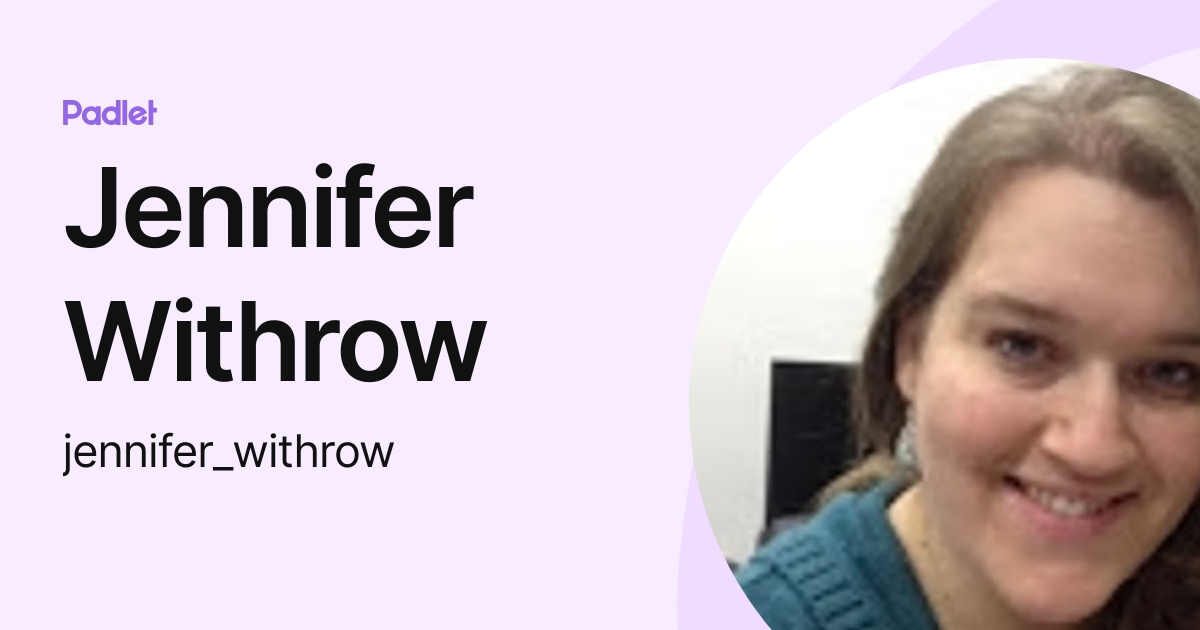 Jennifer Withrow (jennifer_withrow) profile | Padlet