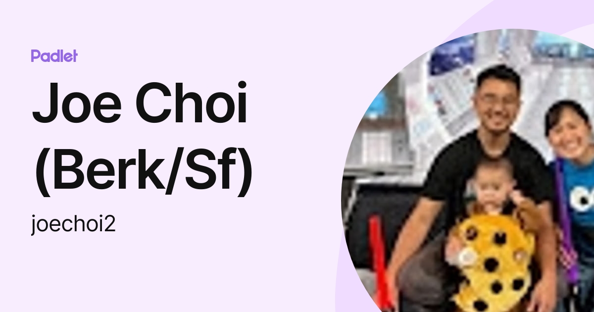 Joe Choi (Berk/Sf) (joechoi2) profile | Padlet