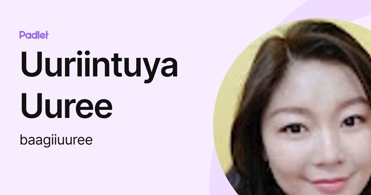 Uuriintuya Uuree (baagiiuuree) profile | Padlet