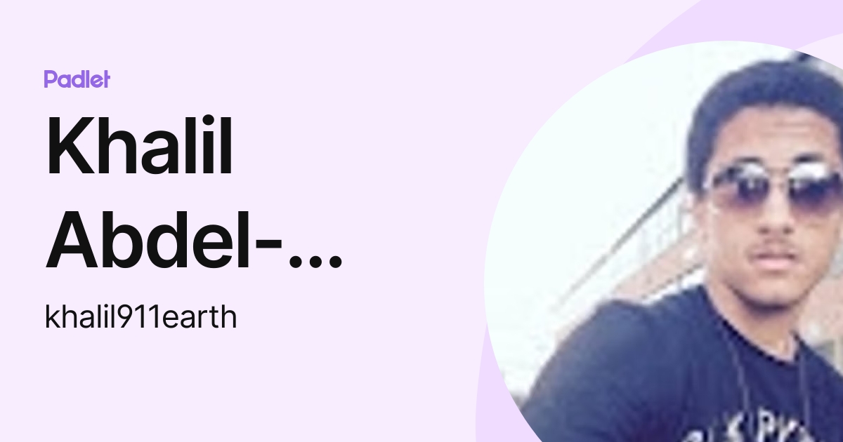 Khalil Abdel-Malek (khalil911earth) profile | Padlet