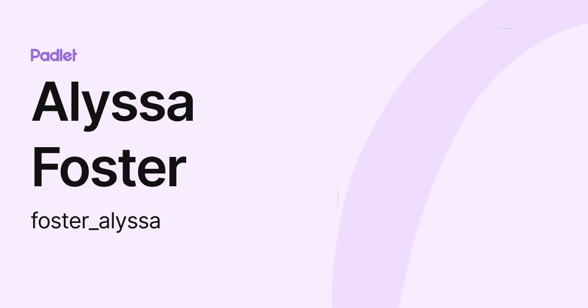 Alyssa Foster (foster_alyssa) profile | Padlet