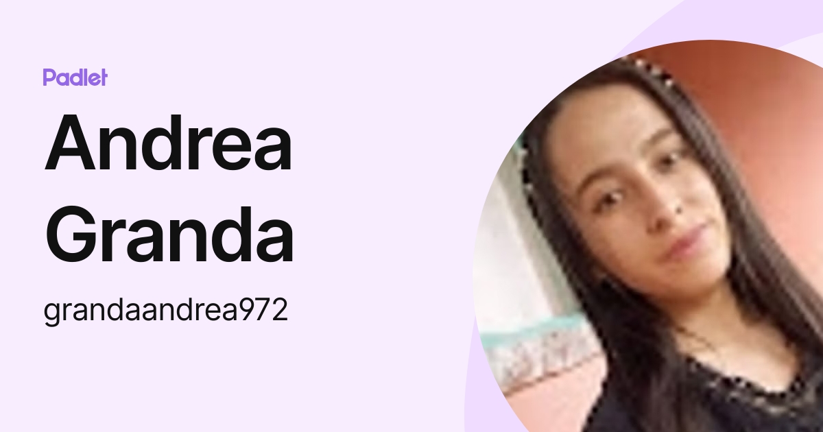 Andrea Granda (grandaandrea972) profile | Padlet