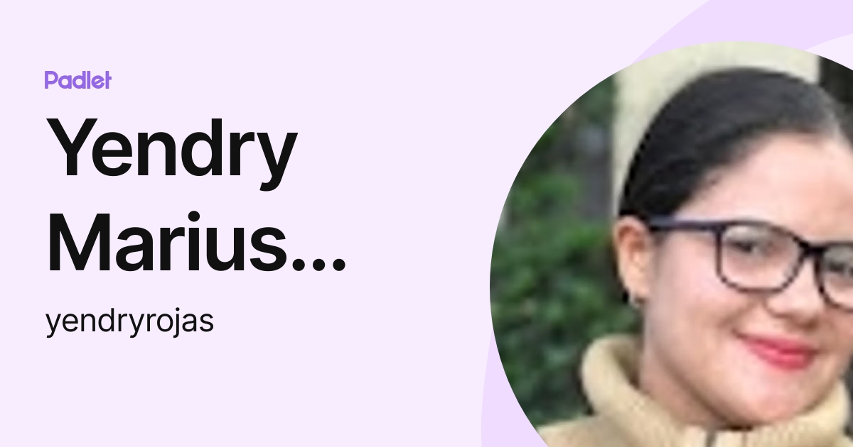 Yendry Marius Rojas Ynfante (yendryrojas) profile | Padlet