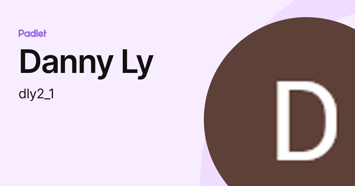 Danny Ly (dly2_1) profile | Padlet