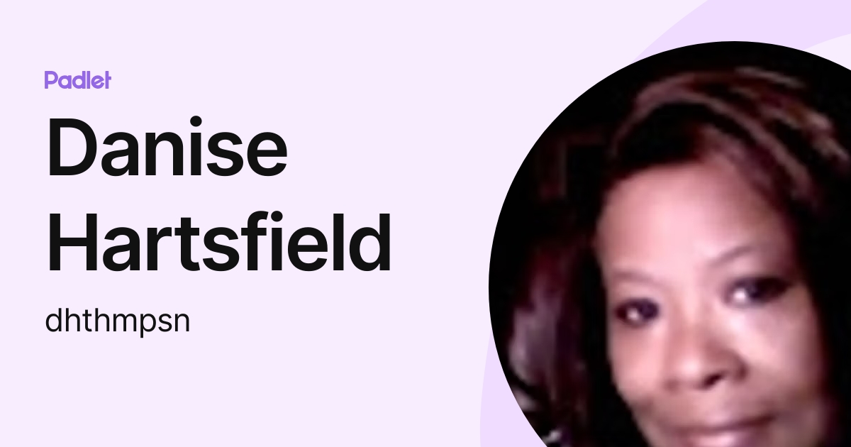 Danise Hartsfield (dhthmpsn) profile | Padlet