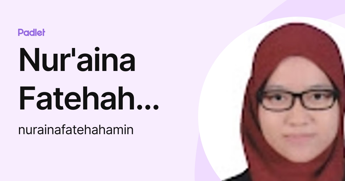 Nur'aina Fatehah Amin (nurainafatehahamin) profile | Padlet