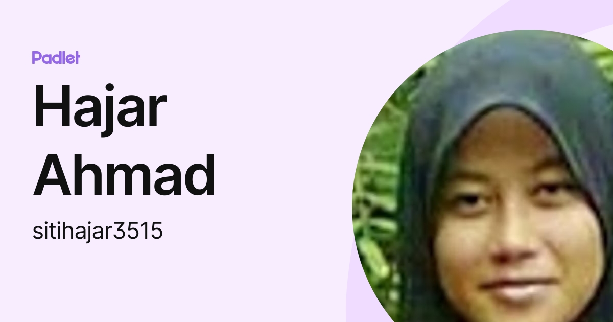Hajar Ahmad (sitihajar3515) profile | Padlet
