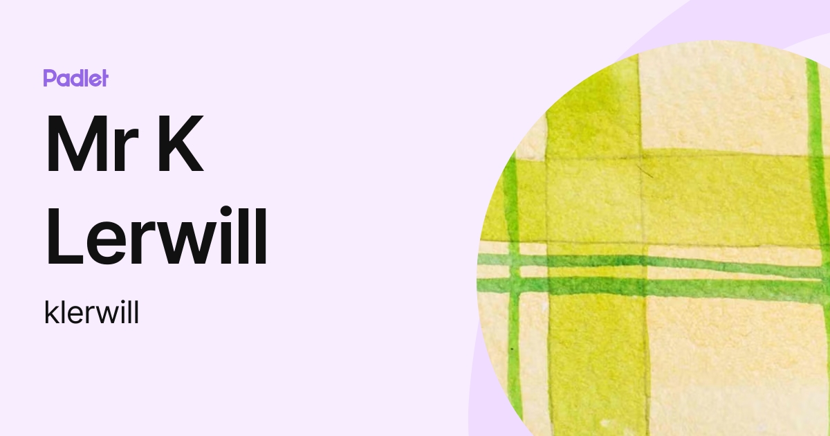 Mr K Lerwill (klerwill) profile | Padlet