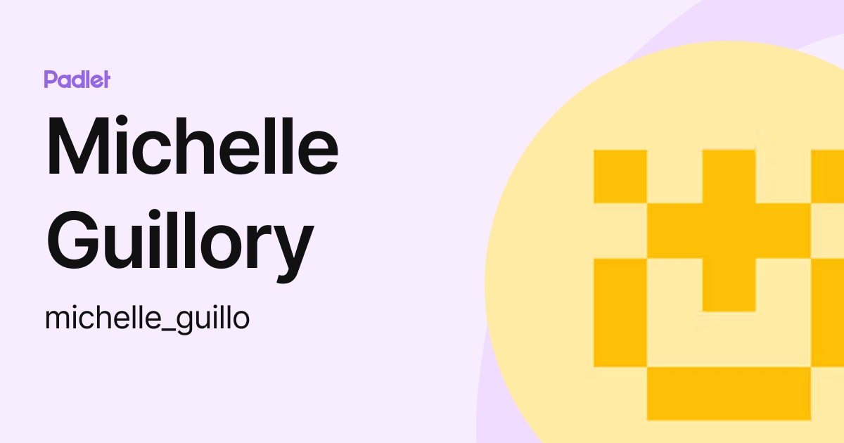 Michelle Guillory (michelle_guillo) profile | Padlet