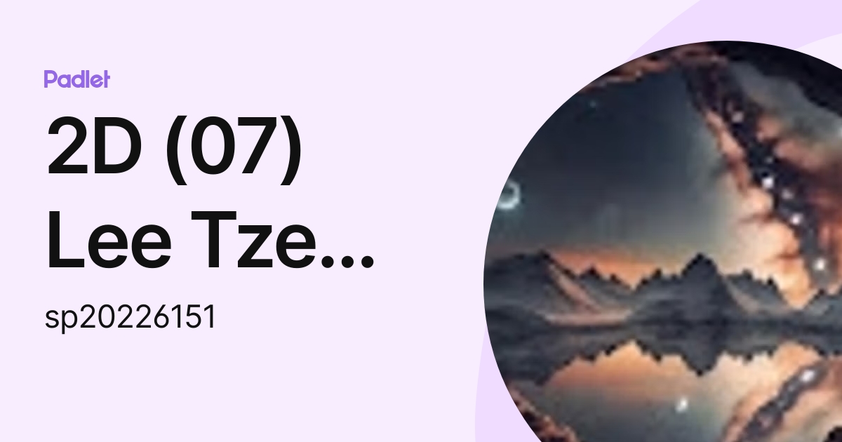 2D (07) Lee Tze Yeung (sp20226151) profile | Padlet