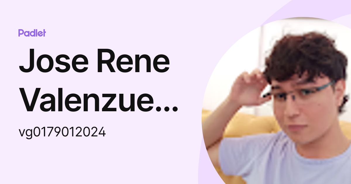 Jose Rene Valenzuela Garcia (vg0179012024) profile | Padlet