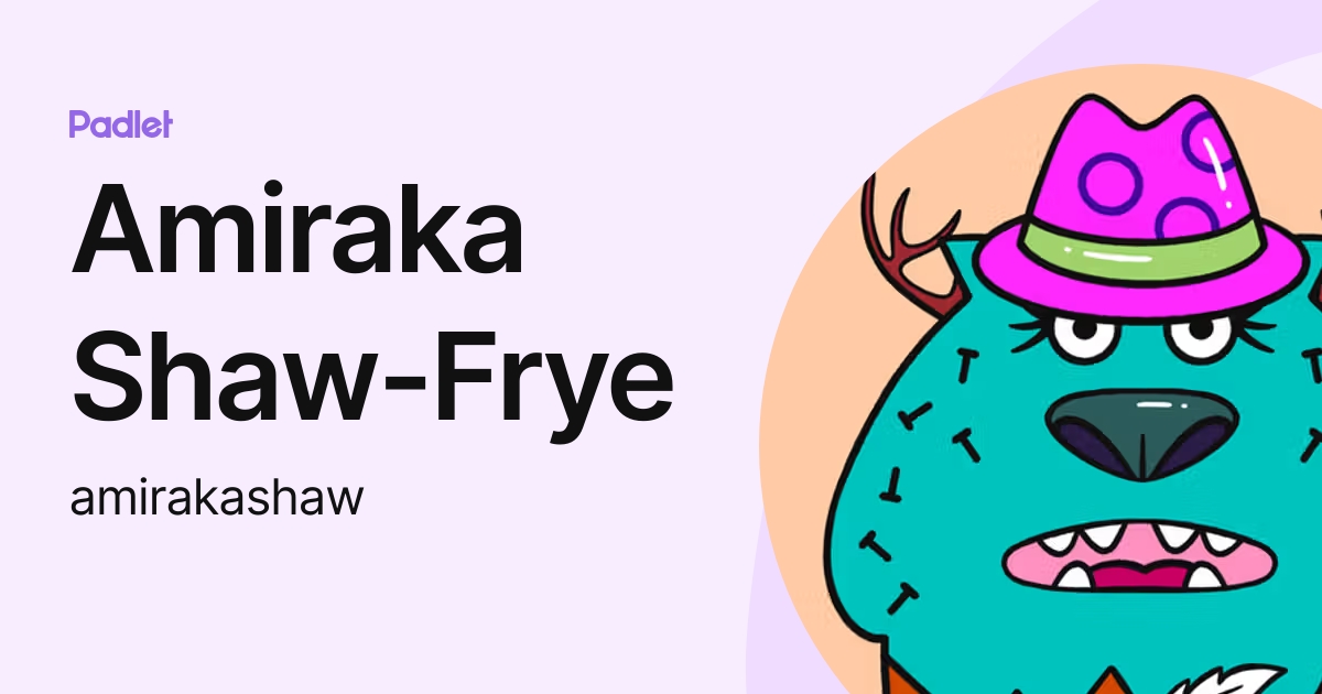 Amiraka Shaw-Frye (amirakashaw) profile | Padlet