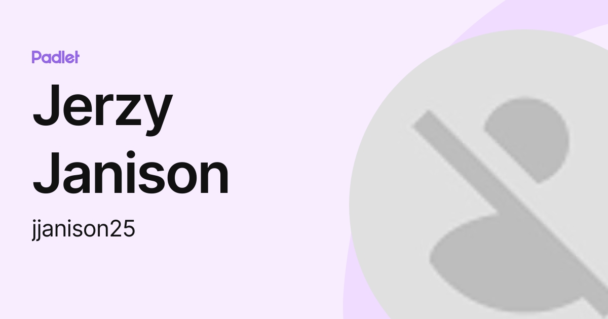 Jerzy Janison (jjanison25) profile | Padlet