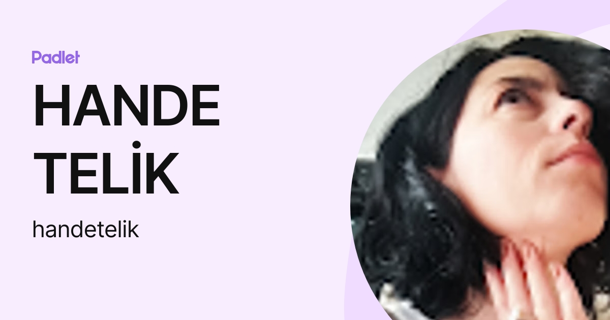 HANDE TELİK (handetelik) profile | Padlet