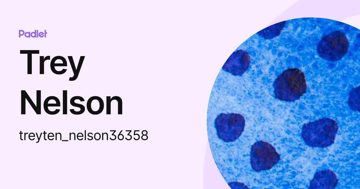 Trey Nelson (treyten_nelson36358) profile | Padlet