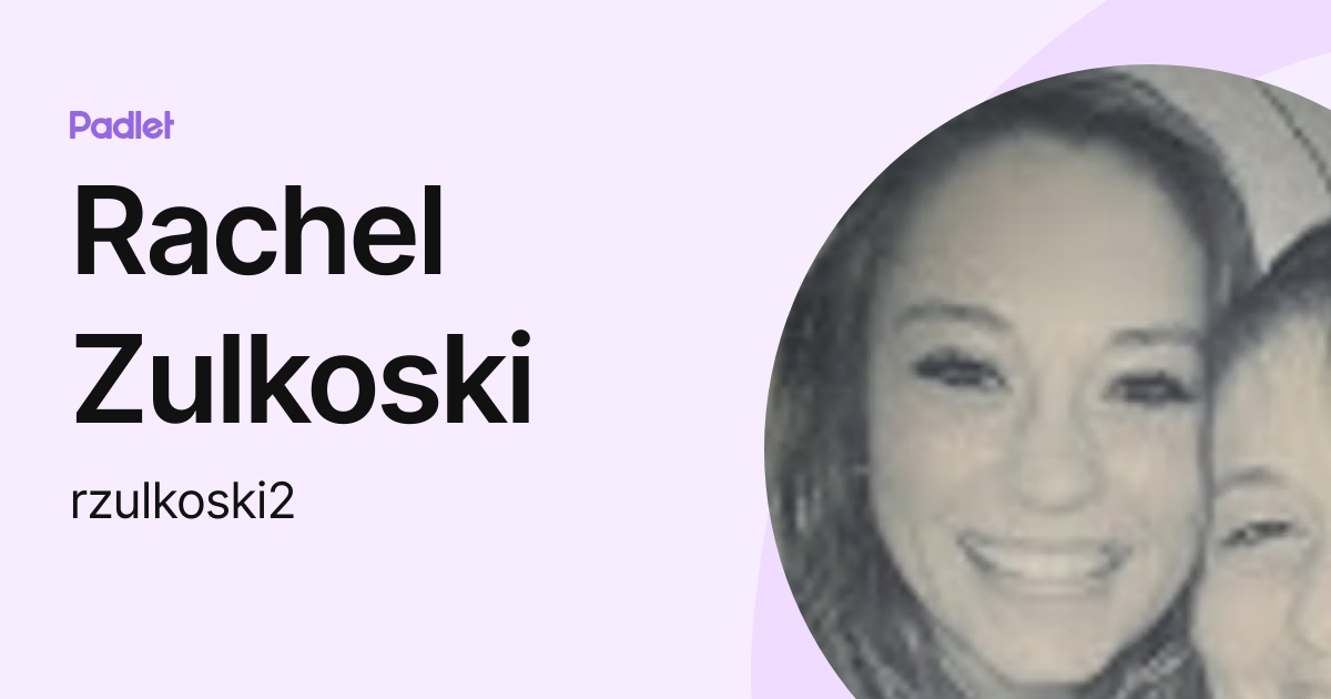 Rachel Zulkoski (rzulkoski2) profile | Padlet