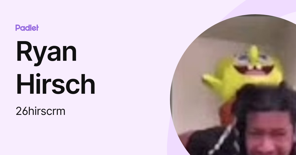 Ryan Hirsch (26hirscrm) profile | Padlet