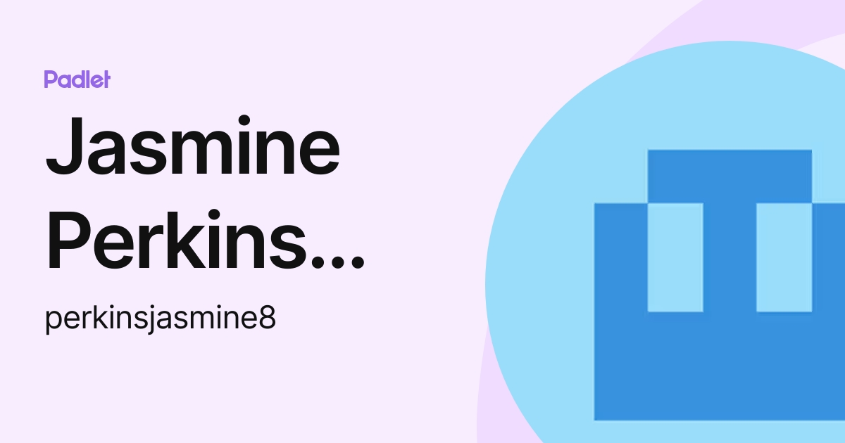 Jasmine Perkins (Jazzy) (perkinsjasmine8) profile | Padlet