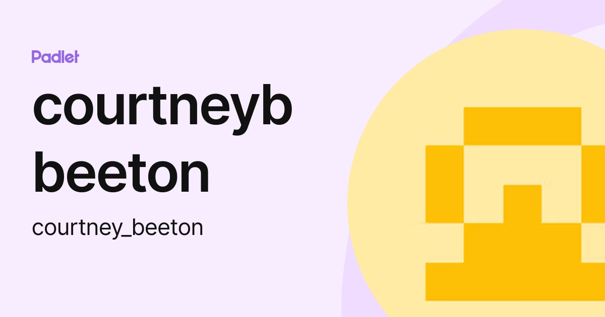 courtneyb beeton (courtney_beeton) profile | Padlet