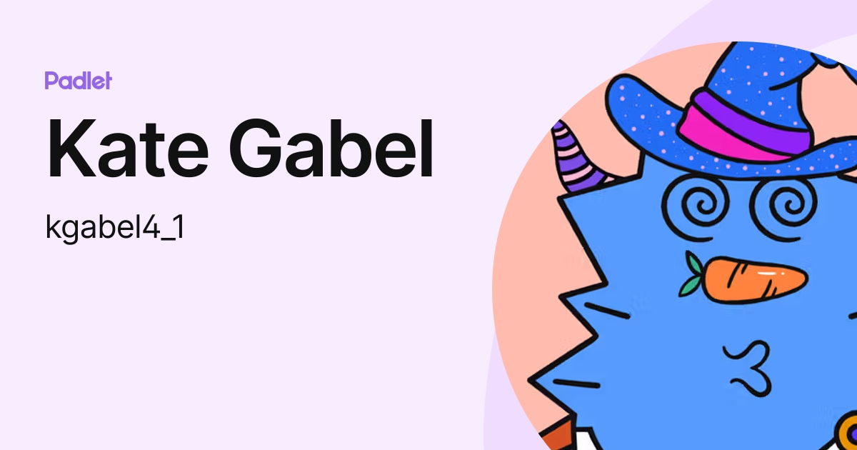 Kate Gabel (kgabel4_1) profile | Padlet