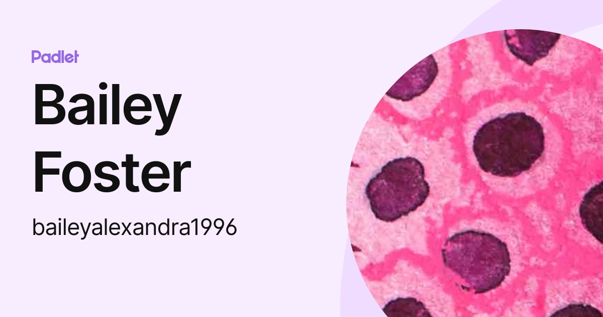 Bailey Foster (baileyalexandra1996) profile | Padlet