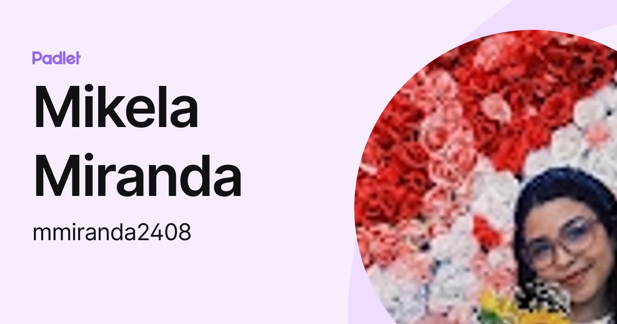 Mikela Miranda (mmiranda2408) profile | Padlet