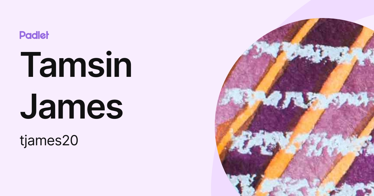 Tamsin James (tjames20) profile | Padlet